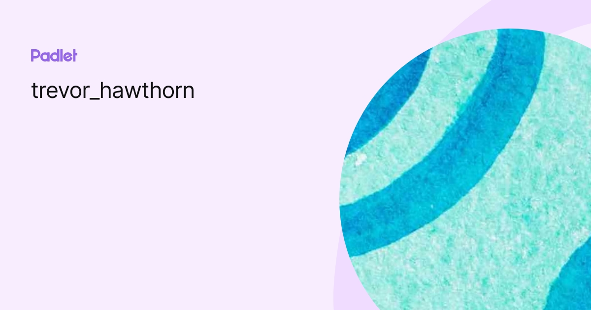 trevor_hawthorn profile | Padlet