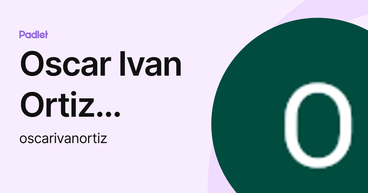 Oscar Ivan Ortiz Caldera (oscarivanortiz) profile | Padlet
