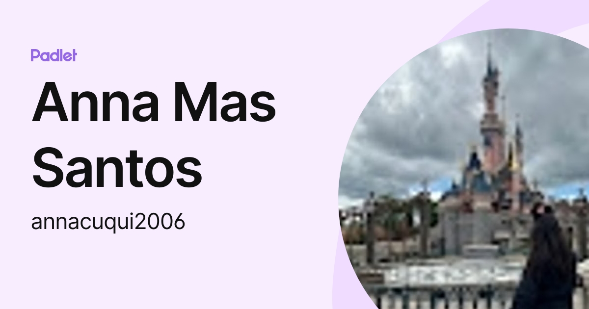 Anna Mas Santos (annacuqui2006) profile | Padlet