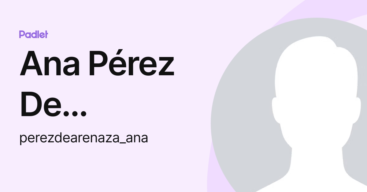 Ana Pérez De Arenaza Lambea (perezdearenaza_ana) profile | Padlet