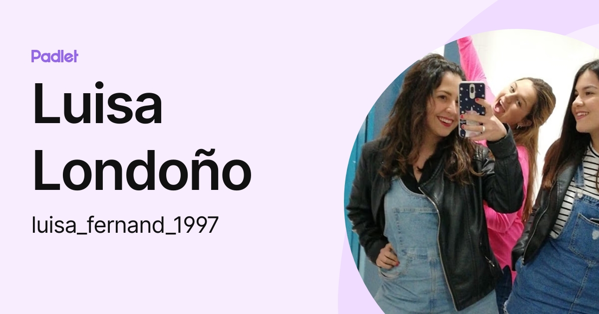 Luisa Londoño (luisa_fernand_1997) profile | Padlet
