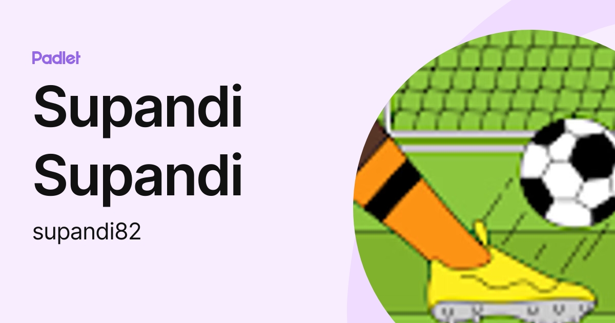 Supandi Supandi (supandi82) profile | Padlet