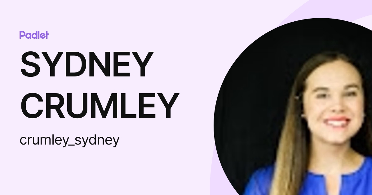 SYDNEY CRUMLEY (crumley_sydney) profile | Padlet