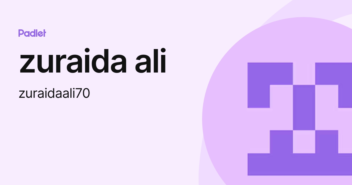 zuraida ali (zuraidaali70) profile | Padlet