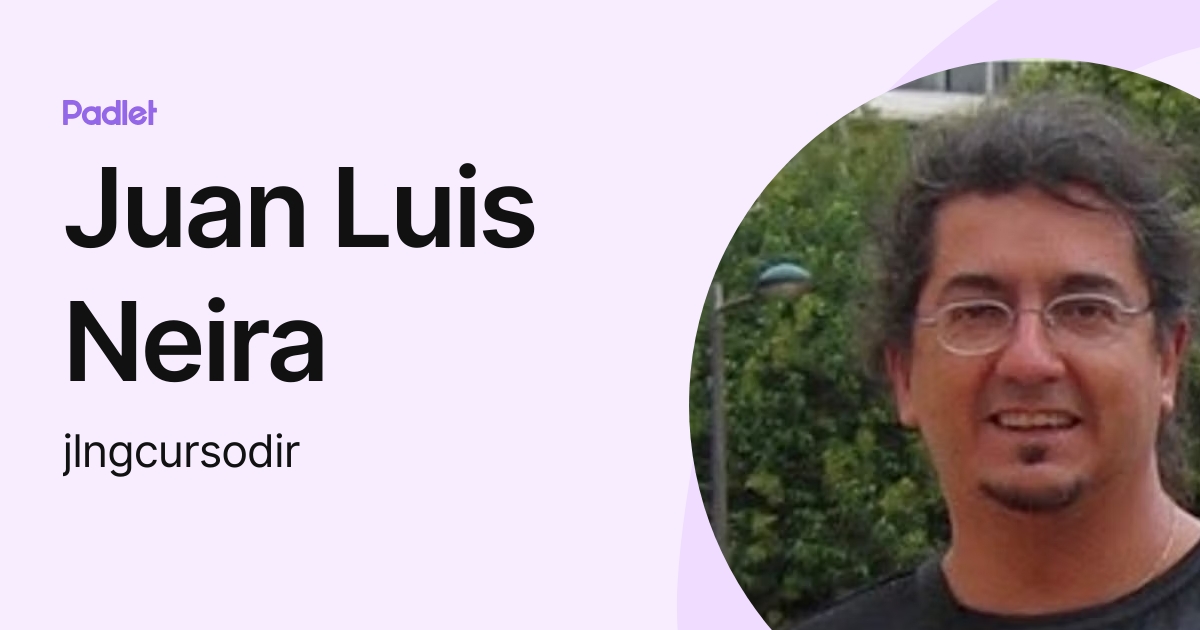 Juan Luis Neira (jlngcursodir) profile | Padlet