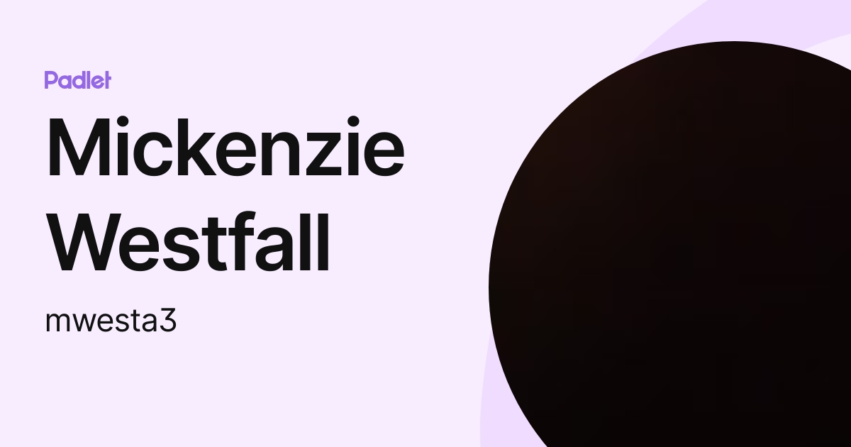 Mickenzie Westfall (mwesta3) profile | Padlet