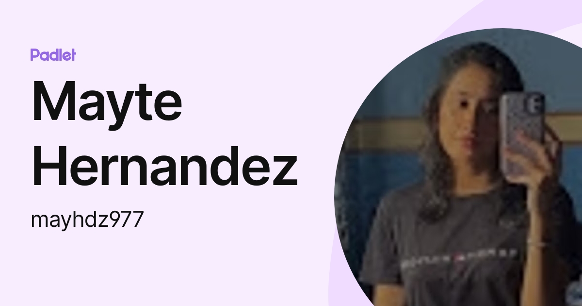 Mayte Hernandez (mayhdz977) profile | Padlet