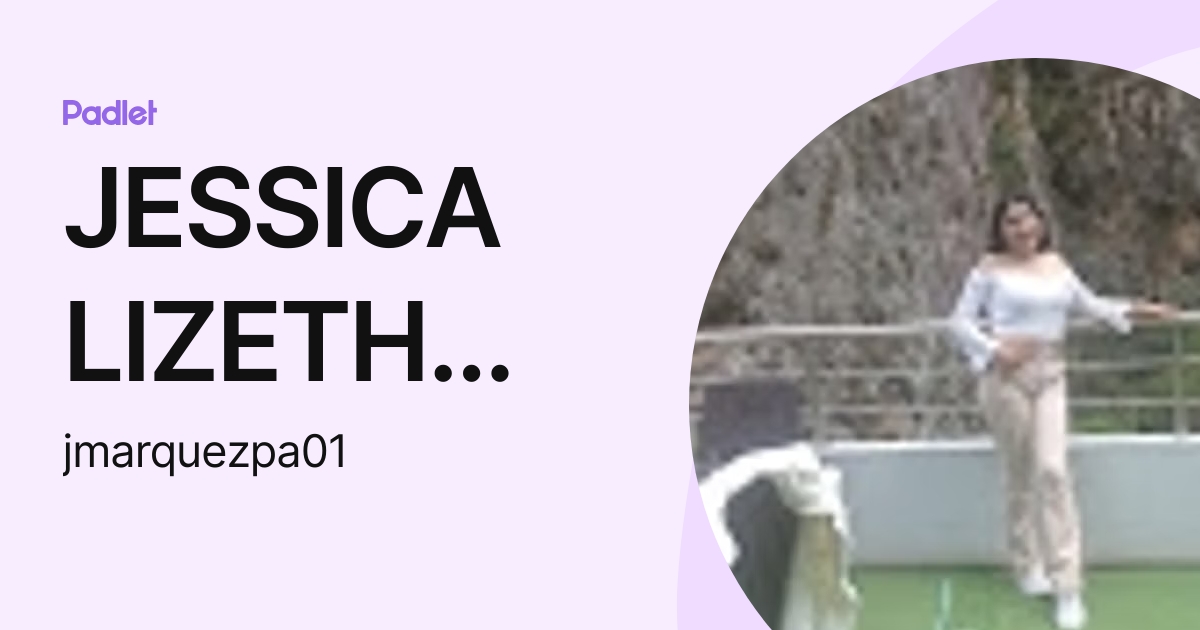 JESSICA LIZETH MARQUEZ PAREDES (jmarquezpa01) profile | Padlet