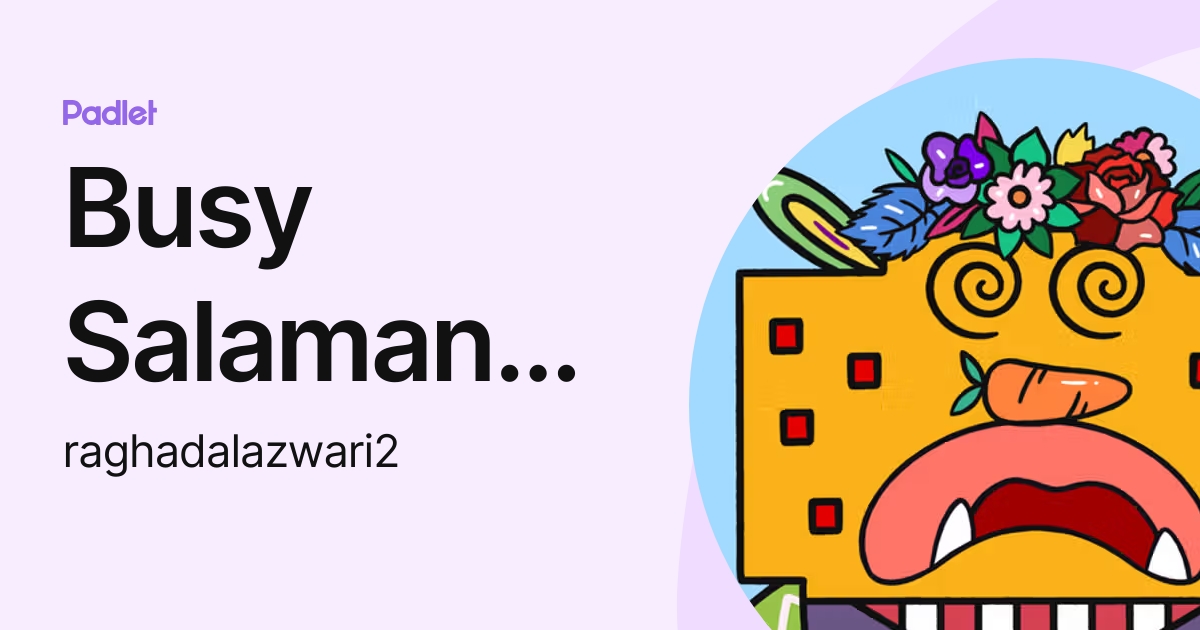 Busy Salamander (raghadalazwari2) profile | Padlet
