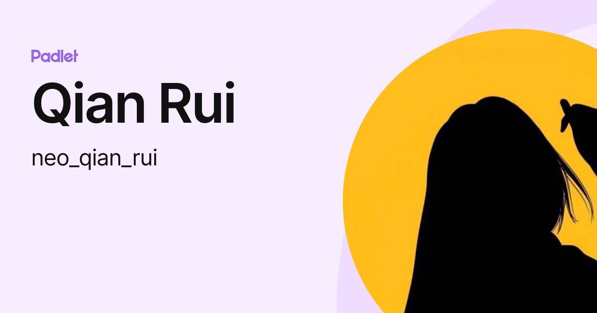 Qian Rui (neo_qian_rui) profile | Padlet