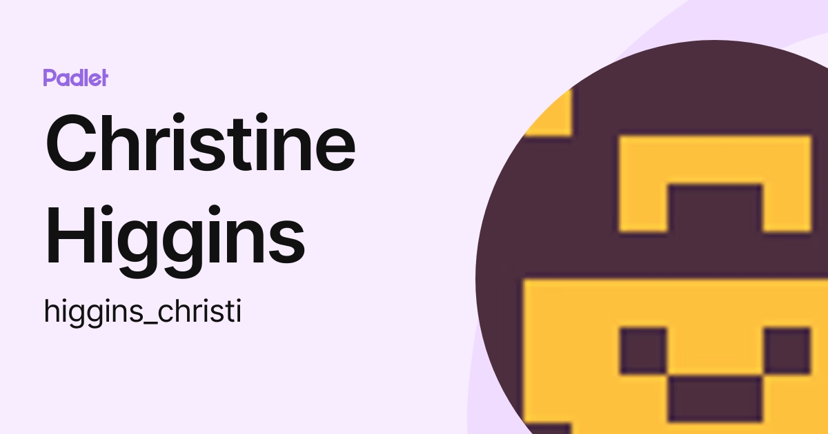 Christine Higgins (higgins_christi) profile | Padlet