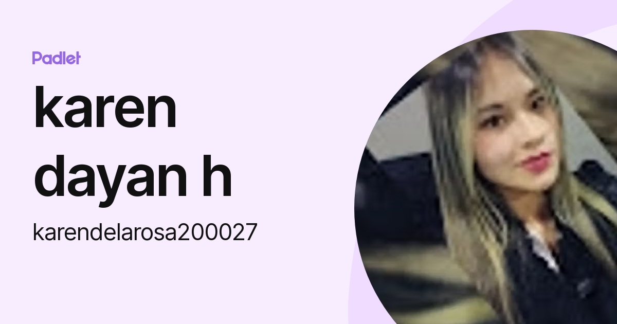 karen dayan h (karendelarosa200027) profile | Padlet