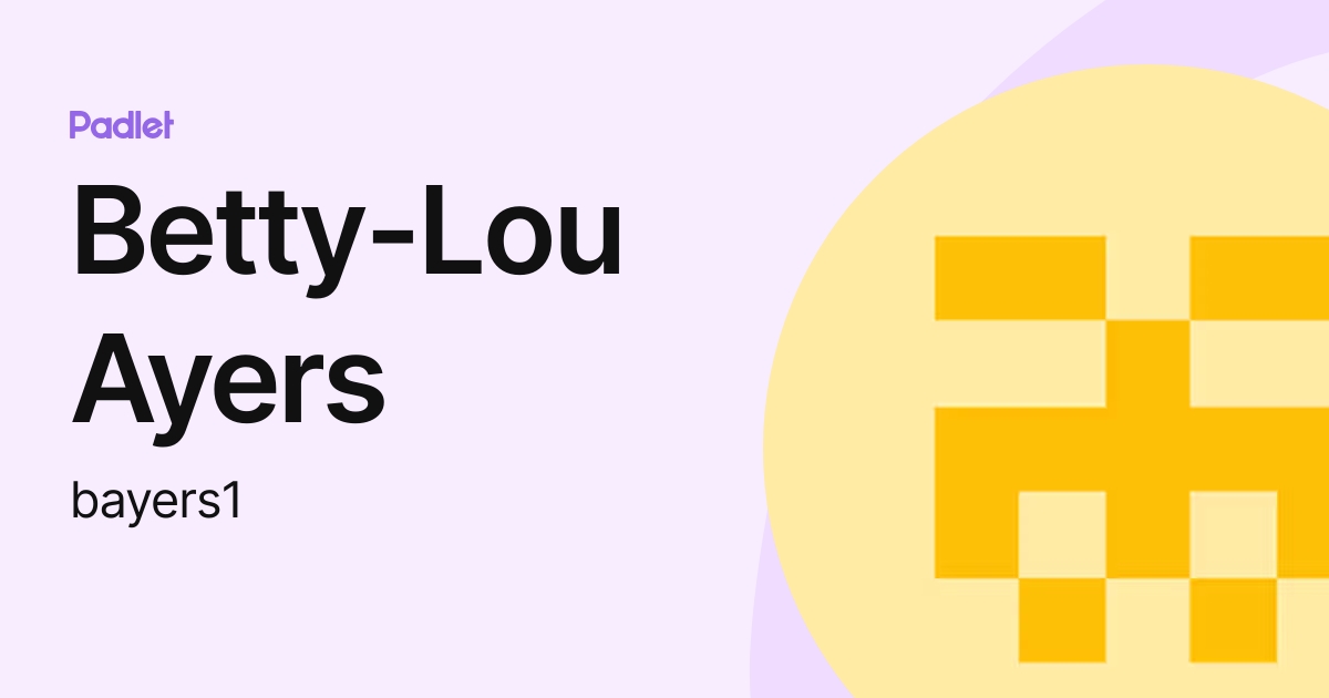 Betty-Lou Ayers (bayers1) profile | Padlet