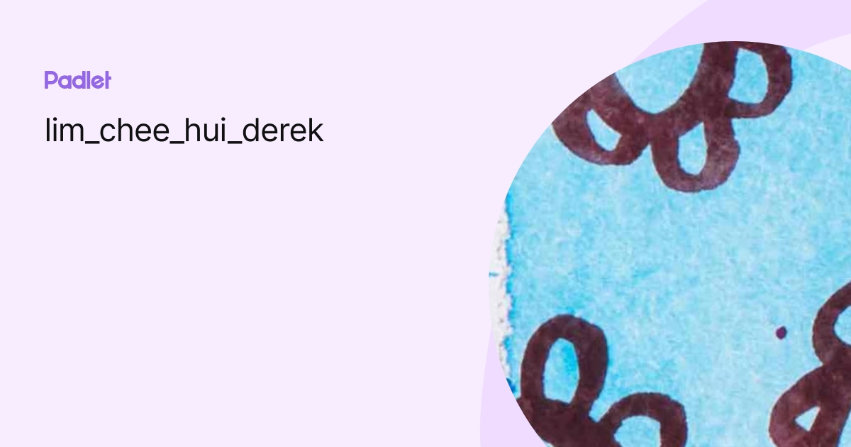 lim_chee_hui_derek profile | Padlet