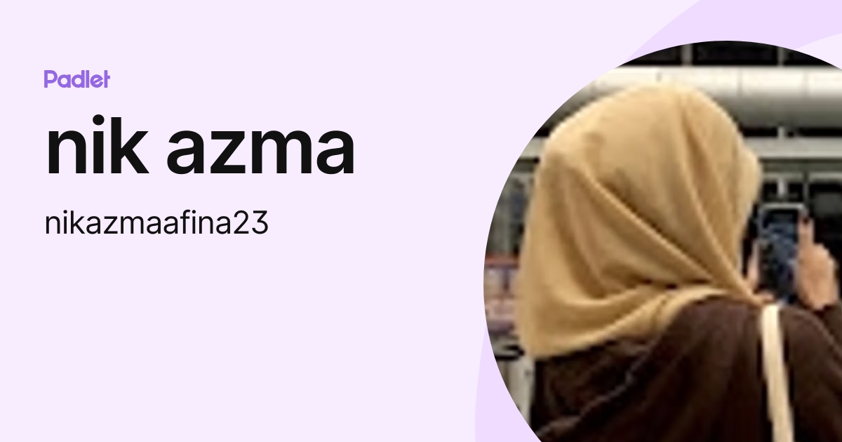 nik azma (nikazmaafina23) profile | Padlet