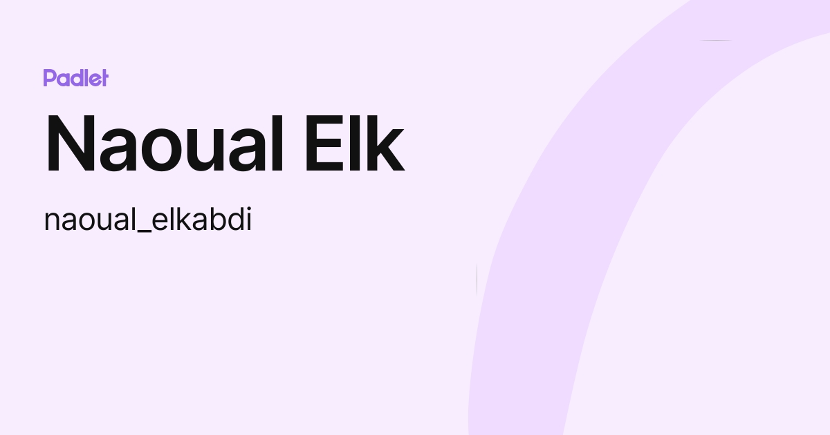 Naoual Elk (naoual_elkabdi) profile | Padlet