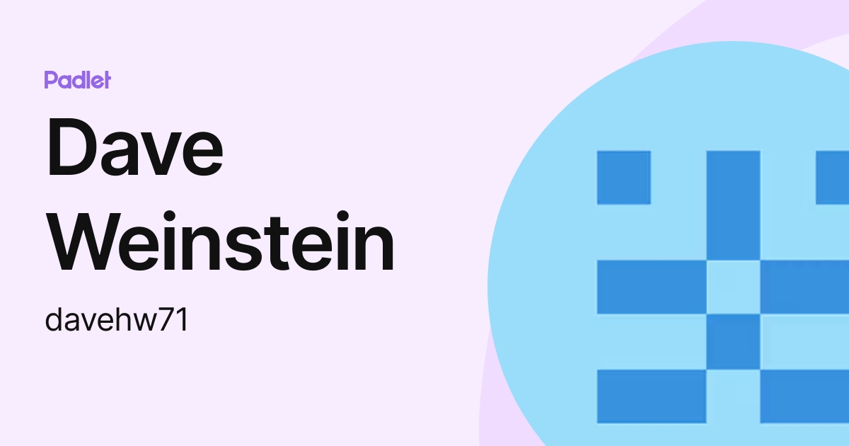 Dave Weinstein (davehw71) profile | Padlet