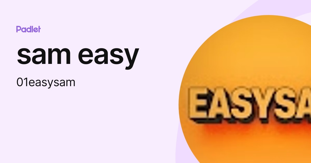 sam easy (01easysam) profile | Padlet