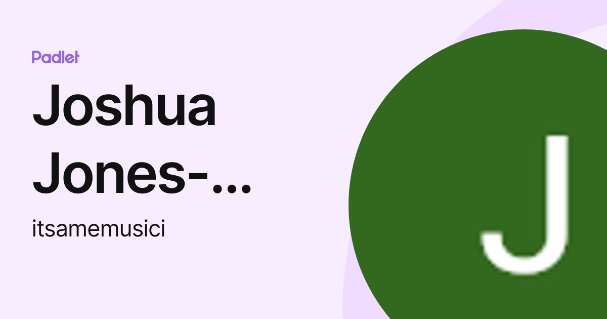 Joshua Jones-Sharp (itsamemusici) profile | Padlet