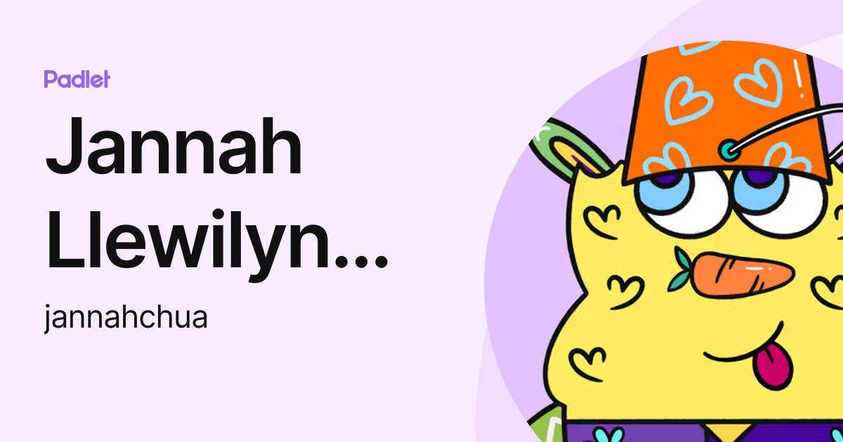 Jannah Llewilyn Chua (jannahchua) profile | Padlet