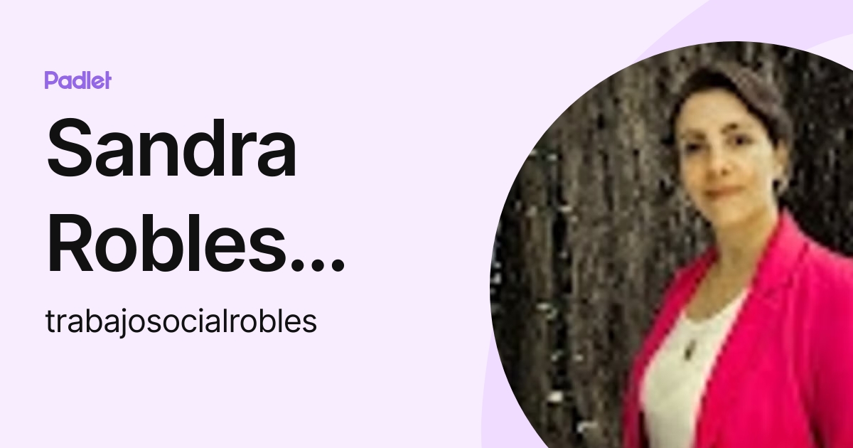Sandra Robles Flores (trabajosocialrobles) profile | Padlet