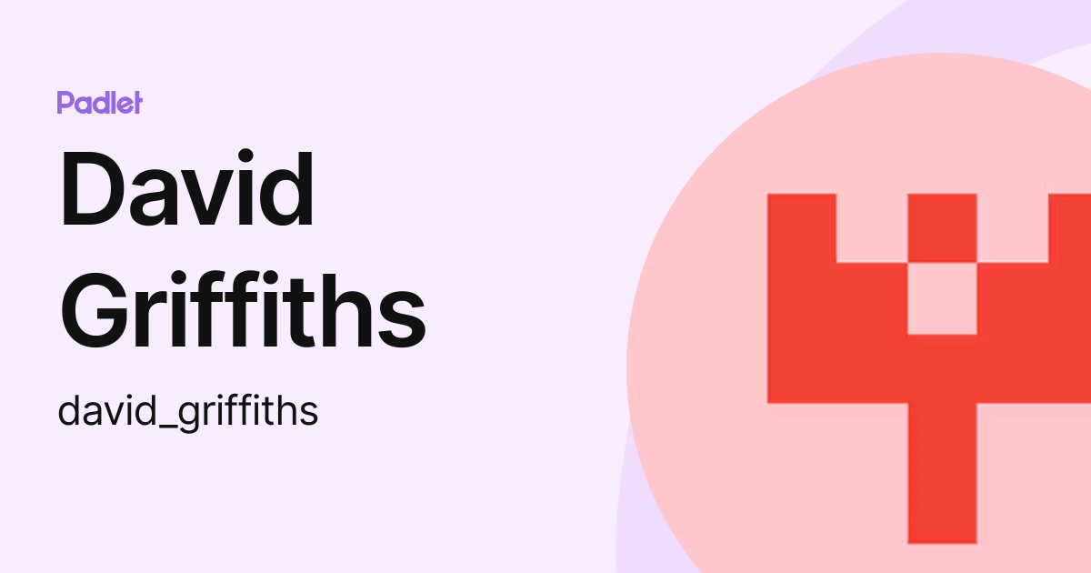 David Griffiths (david_griffiths) profile | Padlet