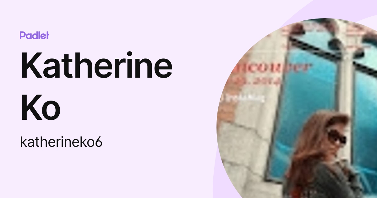 Katherine Ko (katherineko6) profile | Padlet