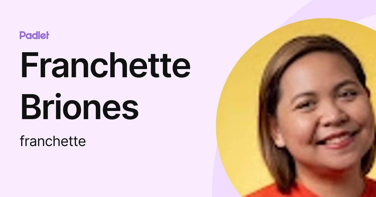 Franchette Briones (franchette) profile | Padlet
