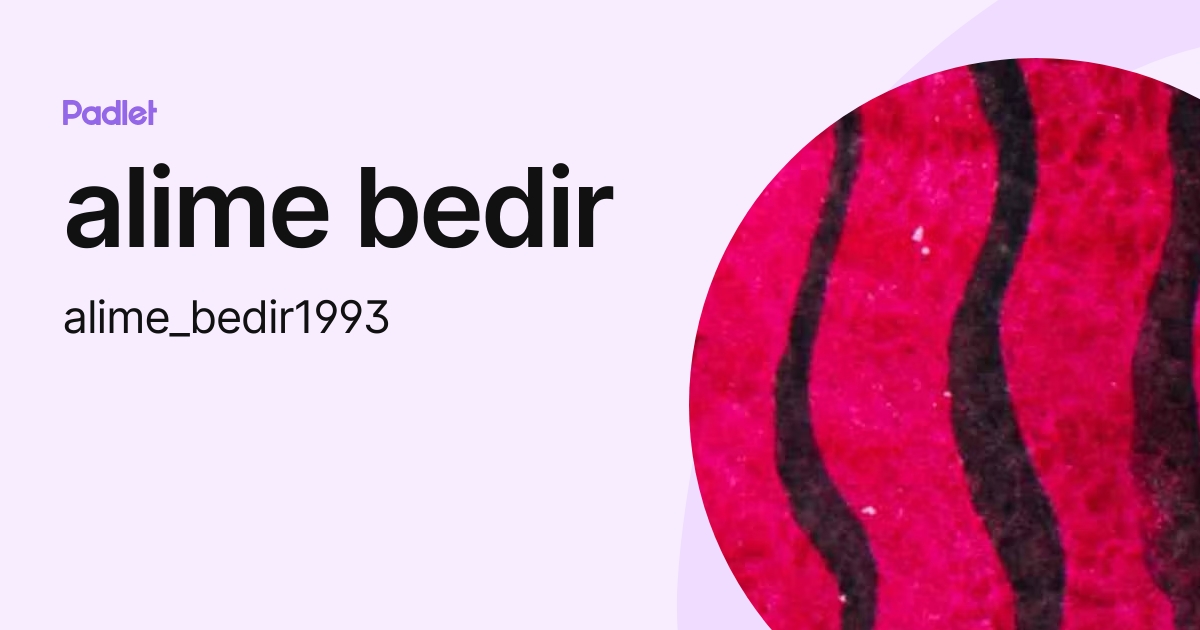 alime bedir (alime_bedir1993) profile | Padlet