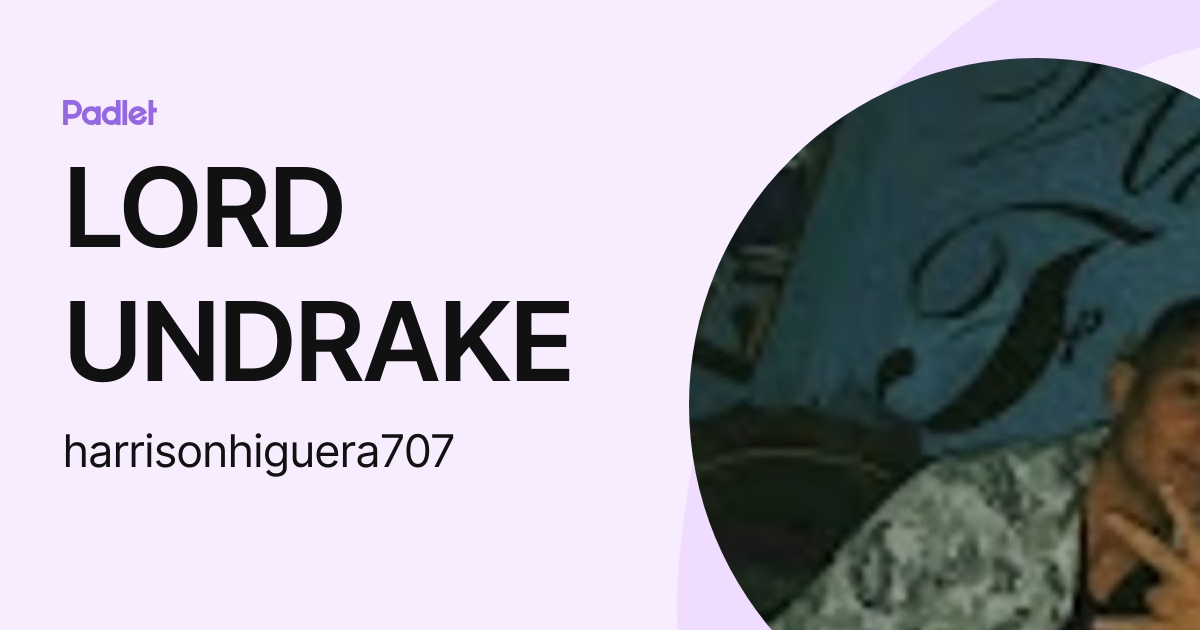 LORD UNDRAKE (harrisonhiguera707) profile | Padlet
