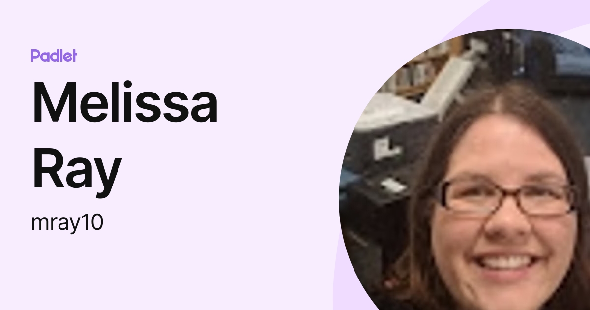 Melissa Ray (mray10) profile | Padlet