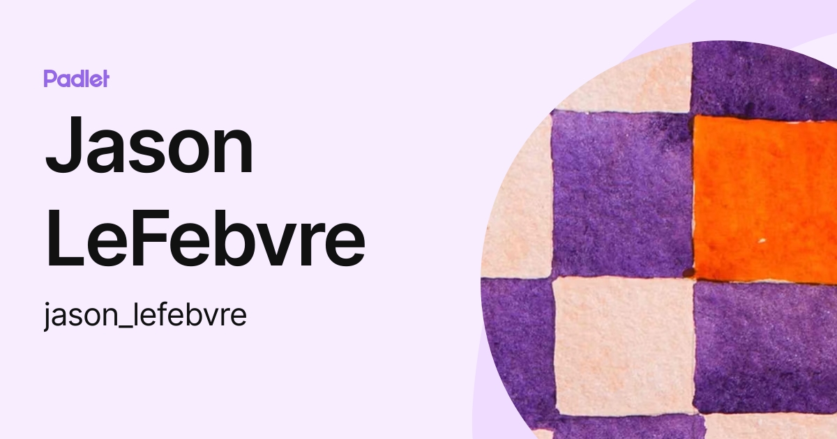 Jason LeFebvre (jason_lefebvre) profile | Padlet
