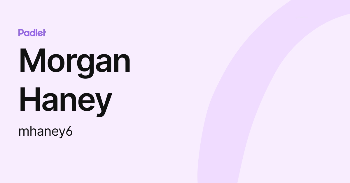 Morgan Haney (mhaney6) profile | Padlet