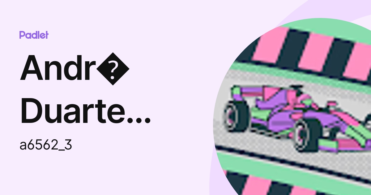 Andr Duarte Moreira Queir s (a6562_3) profile | Padlet