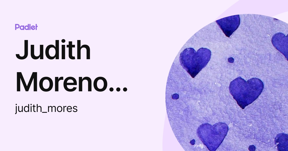 Judith Moreno Sarmiento (judith_mores) profile | Padlet