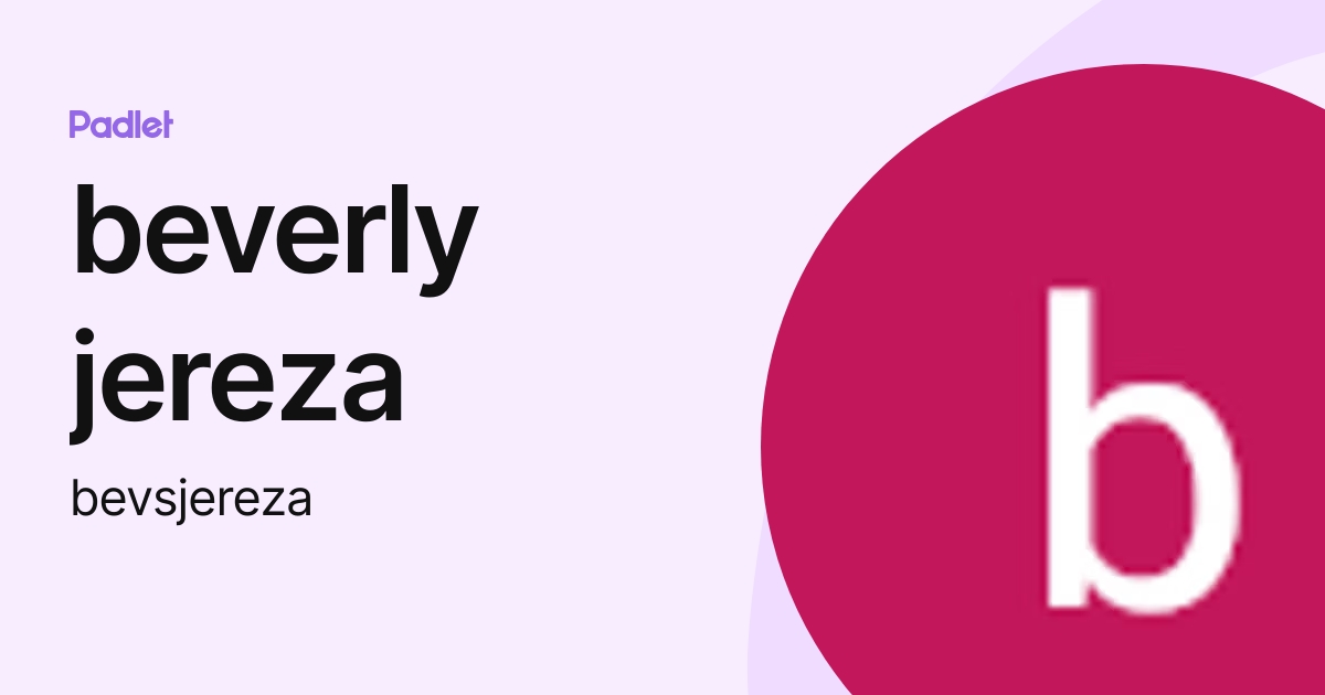 beverly jereza (bevsjereza) profile | Padlet