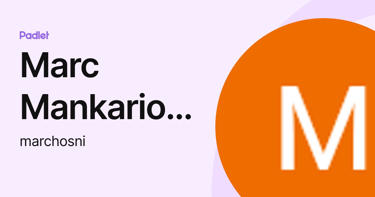 Marc Mankarious (marchosni) profile | Padlet