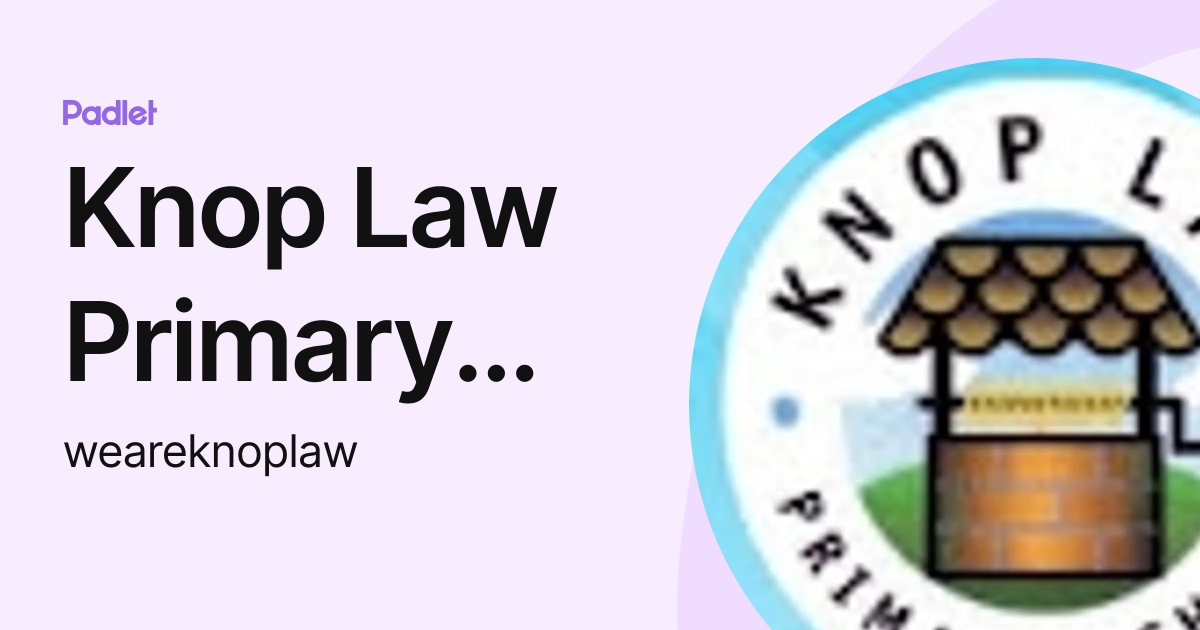 Knop Law Primary School (weareknoplaw) profile | Padlet