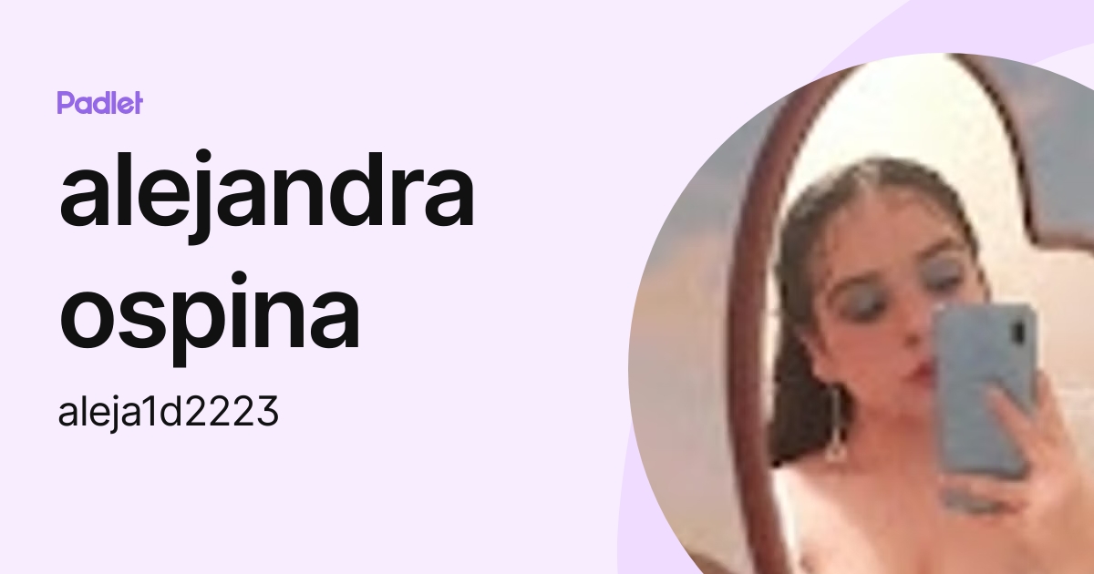 alejandra ospina (aleja1d2223) profile | Padlet