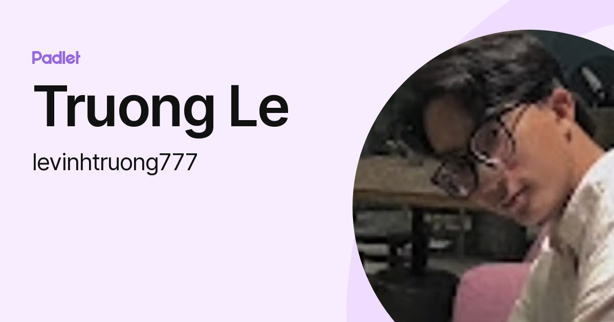 Truong Le (levinhtruong777) profile | Padlet