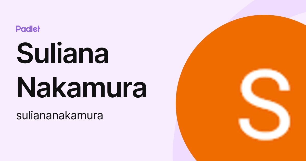 Suliana Nakamura (suliananakamura) profile | Padlet