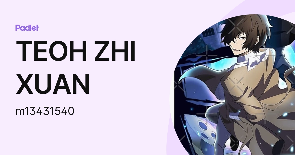 TEOH ZHI XUAN (m13431540) profile | Padlet