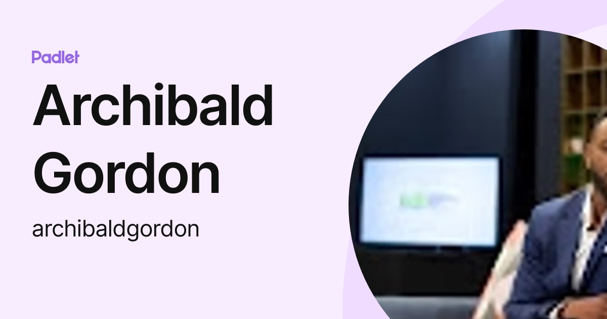 Archibald Gordon (archibaldgordon) profile | Padlet