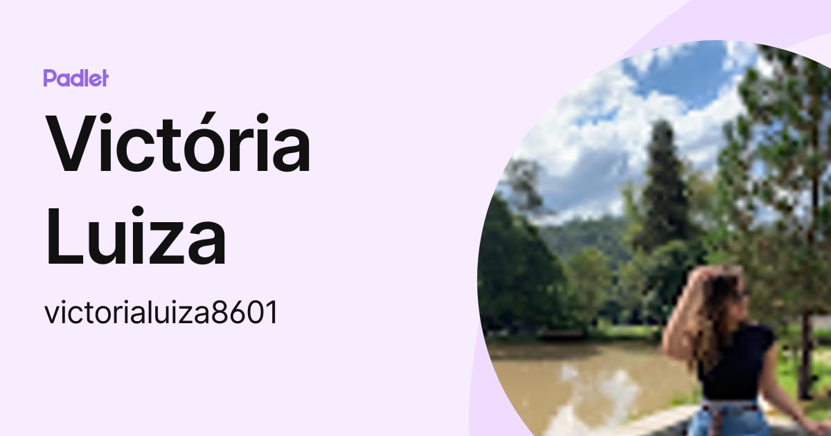 Victória Luiza (victorialuiza8601) profile | Padlet