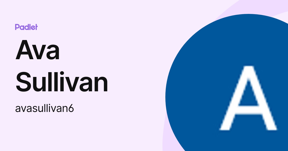 Ava Sullivan (avasullivan6) profile | Padlet