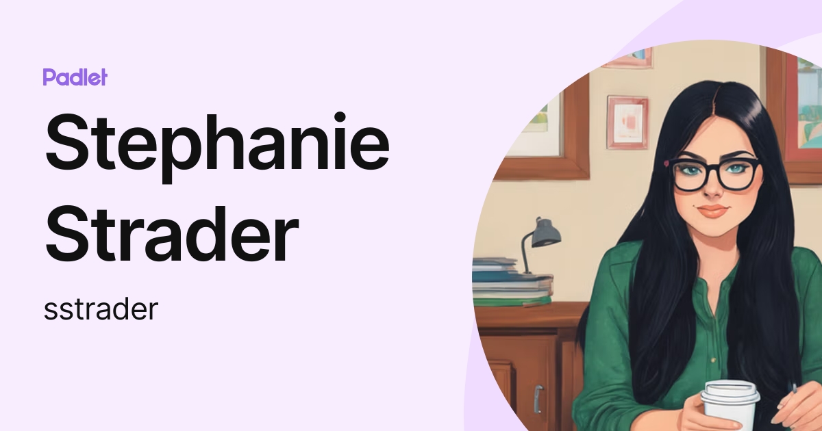 Stephanie Strader (sstrader) profile | Padlet