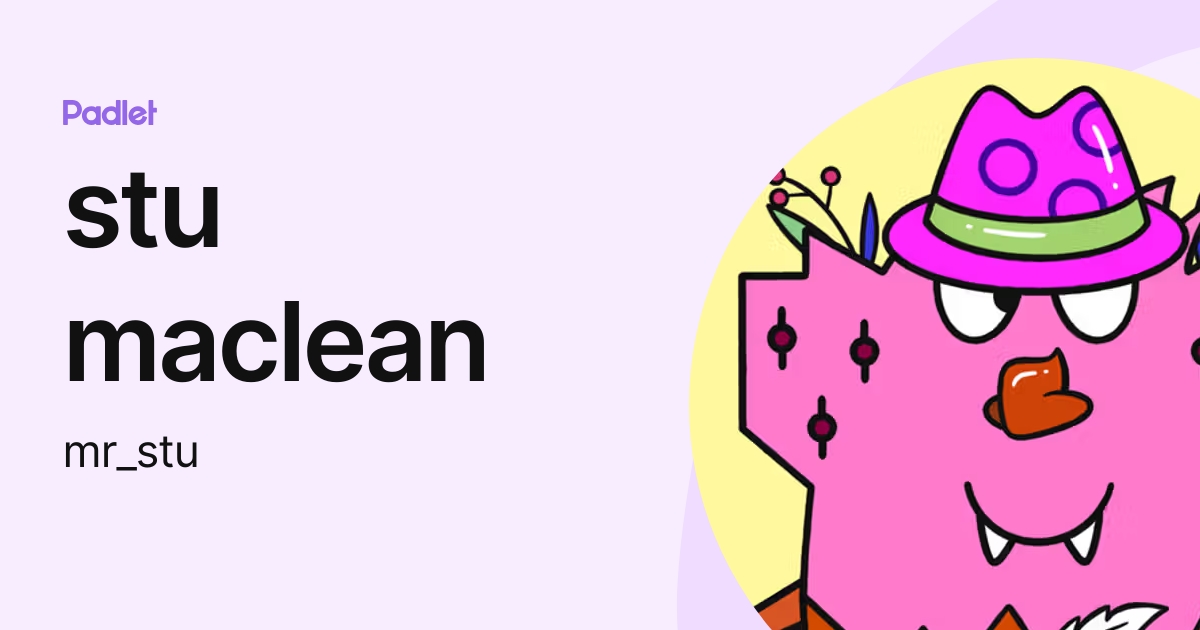 stu maclean (mr_stu) profile | Padlet