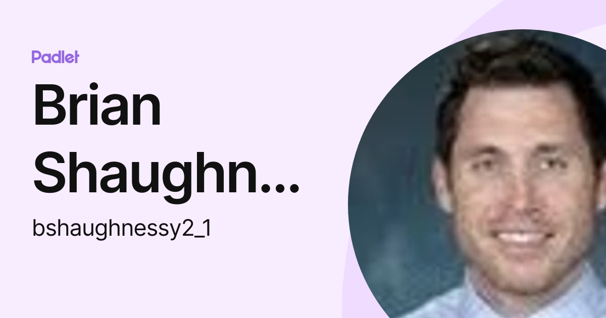 Brian Shaughnessy (bshaughnessy2_1) profile | Padlet