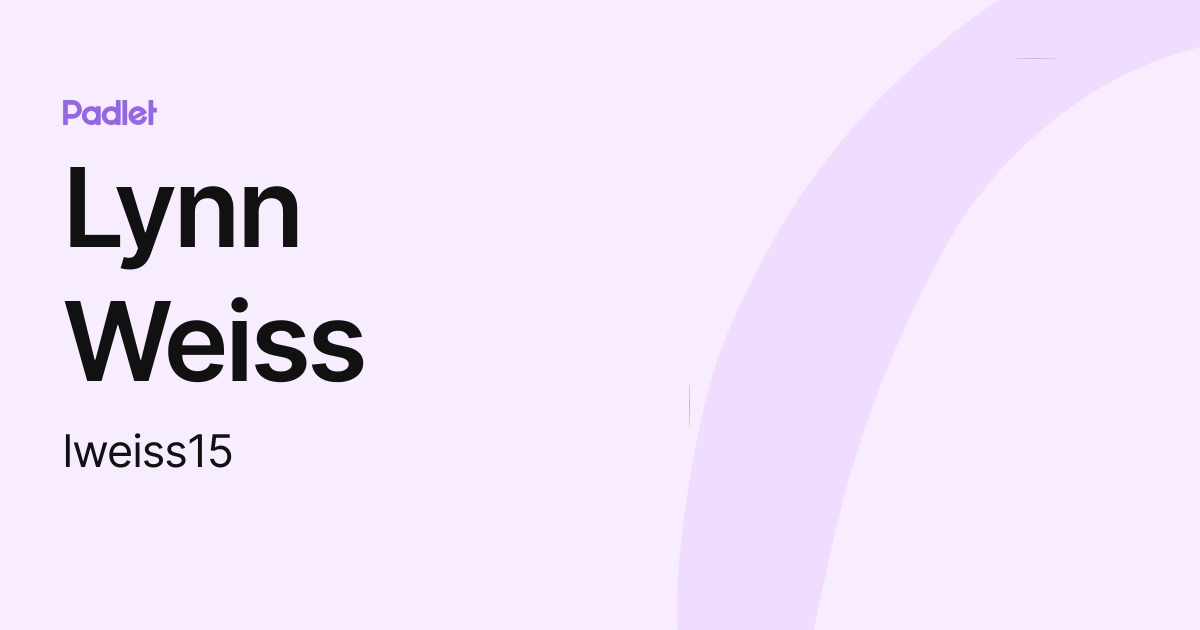Lynn Weiss (lweiss15) profile | Padlet