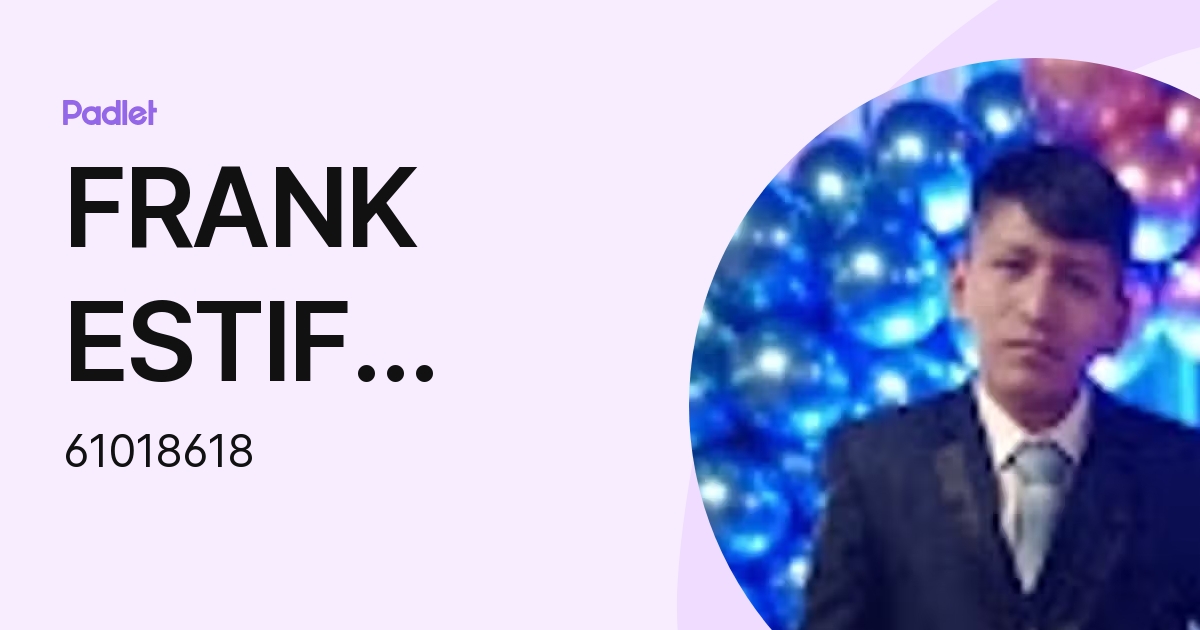 FRANK ESTIF AYMI ESCALANTE (61018618) profile | Padlet